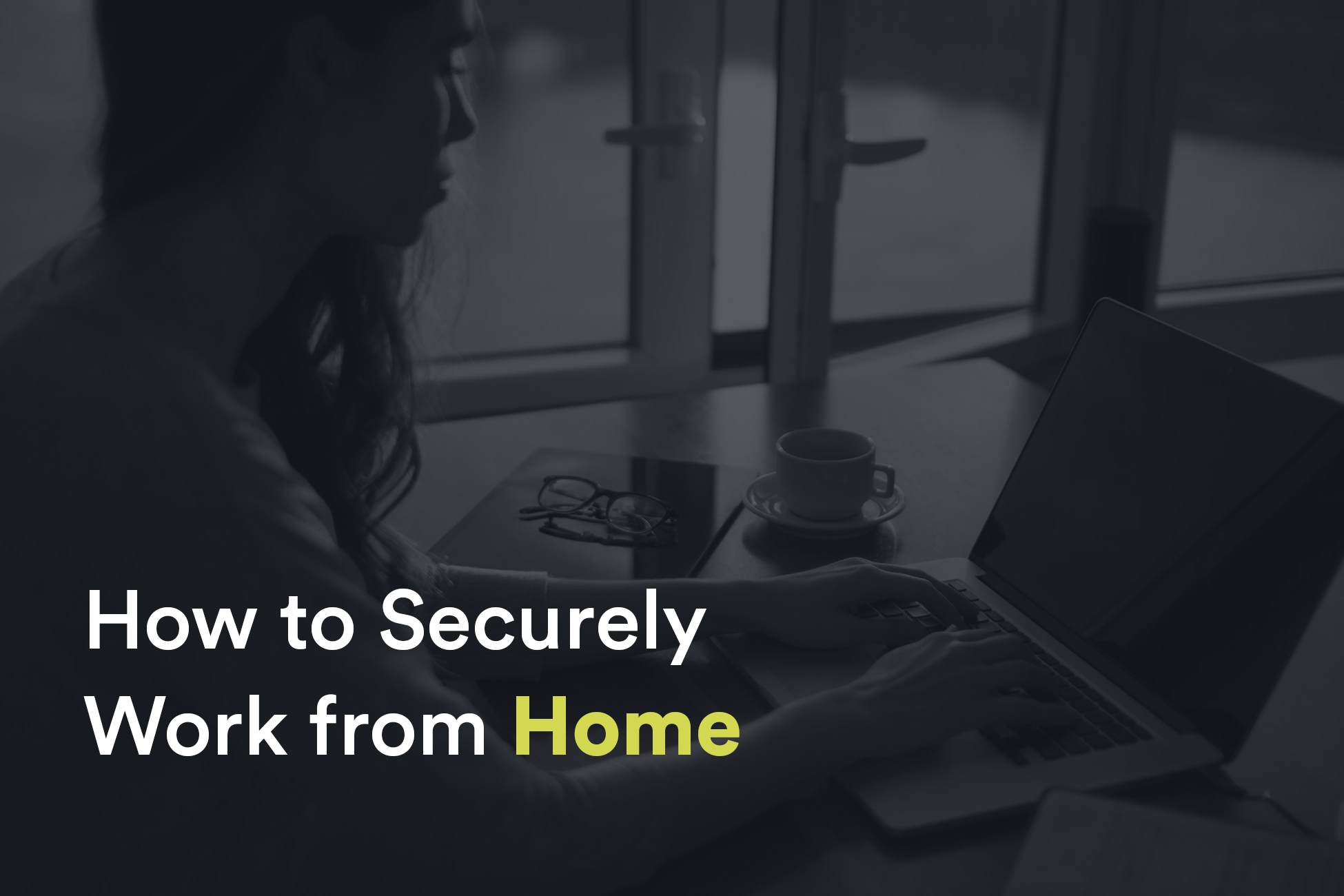 How to Securely Work From Home